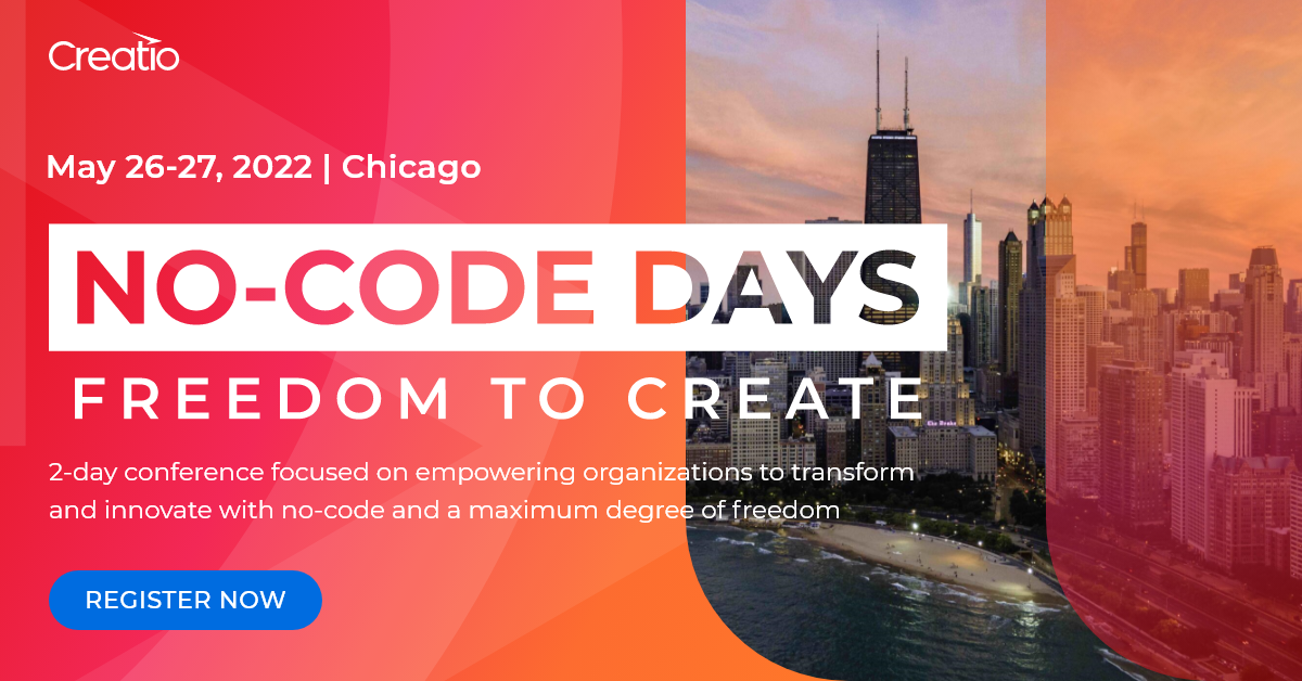 Creatio’s Premier Offline Event, No-Code Days: Freedom to Create Chicago is Coming May 26-27 ...